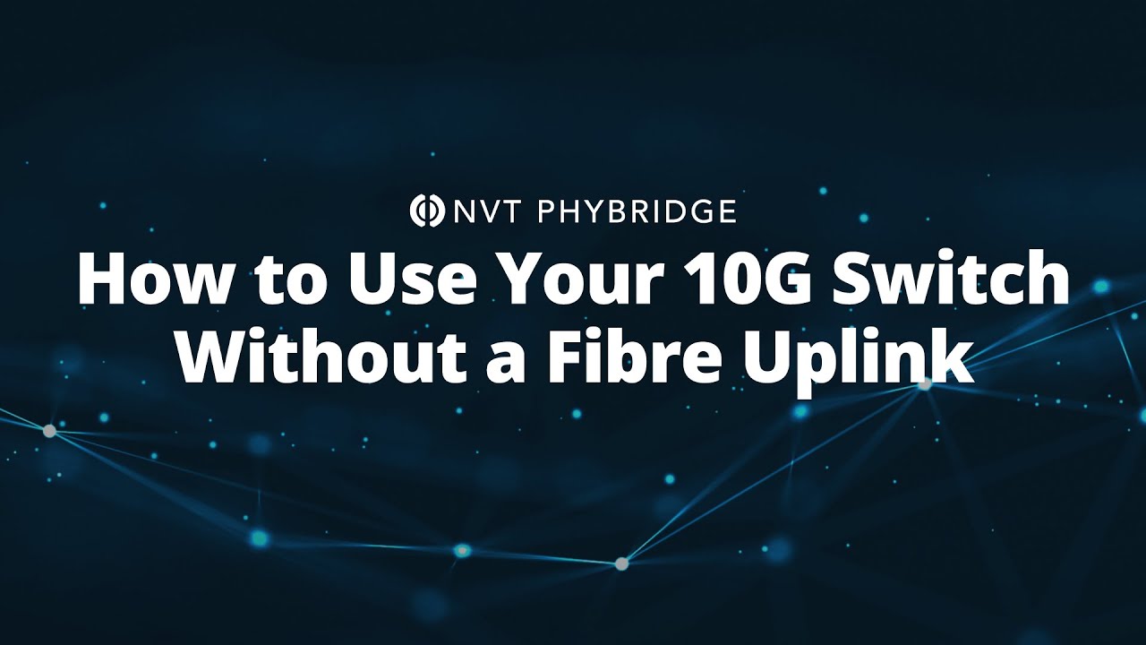 How to Use Your NVT Phybridge 10G Switch Without a Fibre Uplink - YouTube
