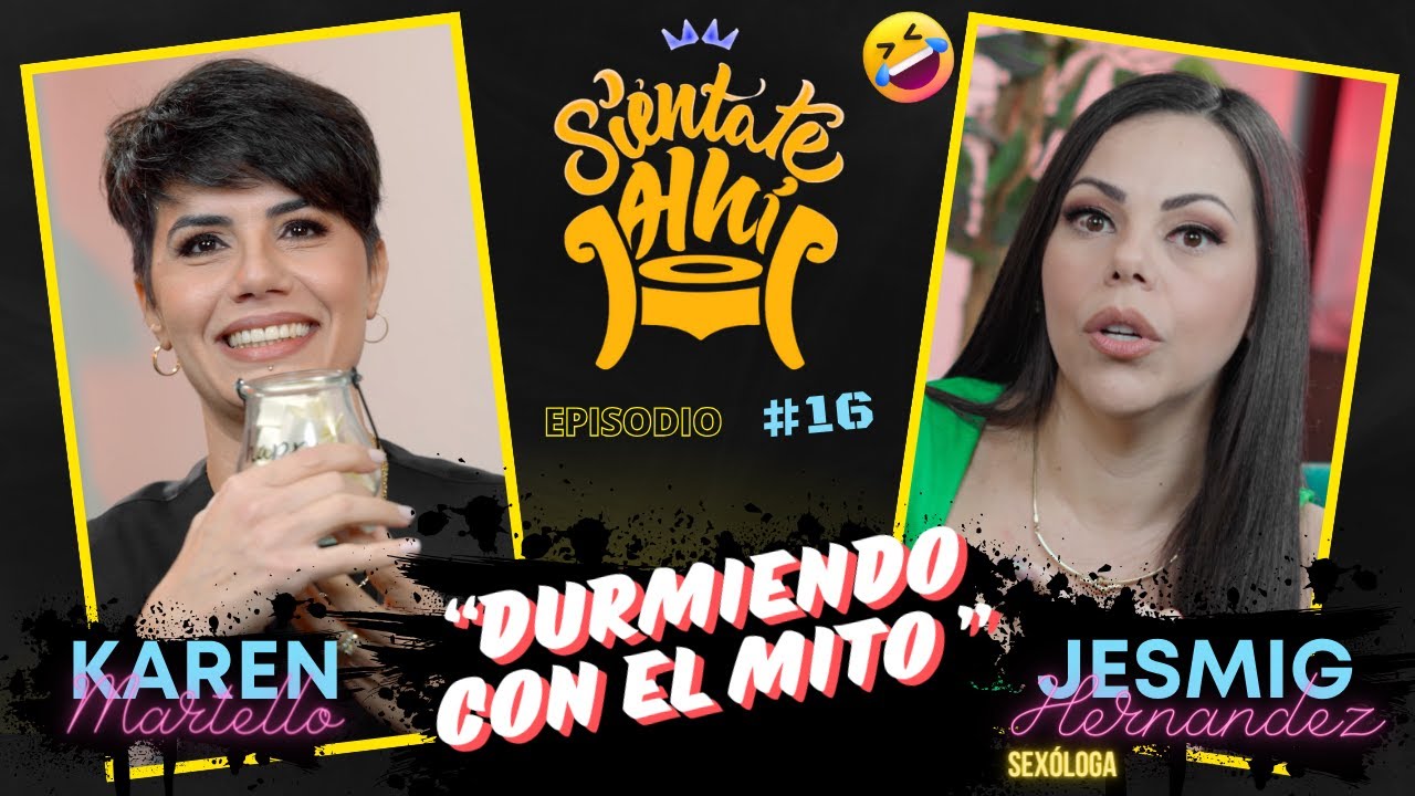 🔥 “DURMIENDO CON EL MITO” 🎙️SIÉNTATE AHÍ CON KAREN MARTELLO Y JESMIG ...