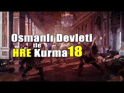Bölüm 18 / Eu4 Türkçe Seri - Osmanlı İle Hre İmparatoru Olma Serisi
