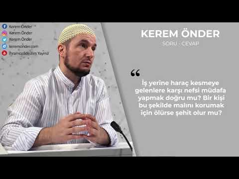 Malı için nefsi müdafa yaparken ölen şehid sayılır mı? / Kerem Önder