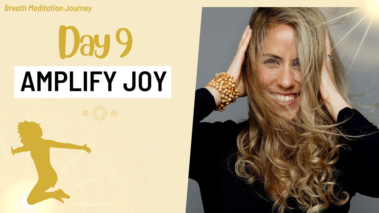 AMPLIFY JOY│ Day 9 of 11 BREATH MEDITATION JOURNEY - YouTube