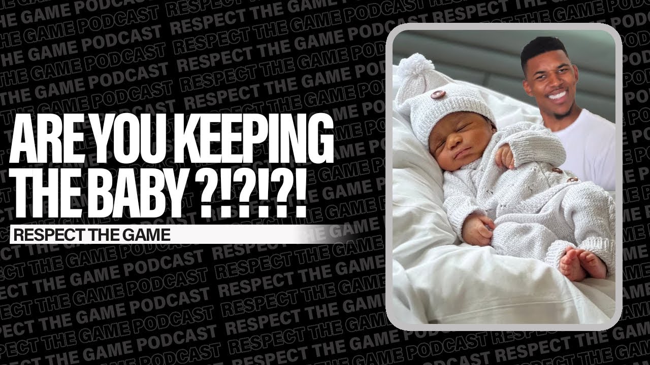 Keeping The Baby EP#148 | RESPECT THE GAME - YouTube