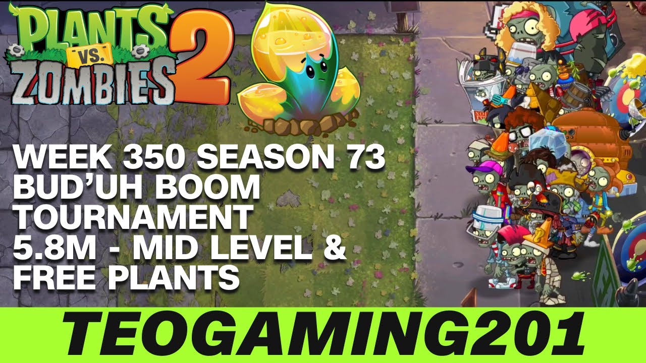 5.8M | Week 350 Bud'uh Boom Tournament | PvZ 2 | Arena | Season 73 (MID ...