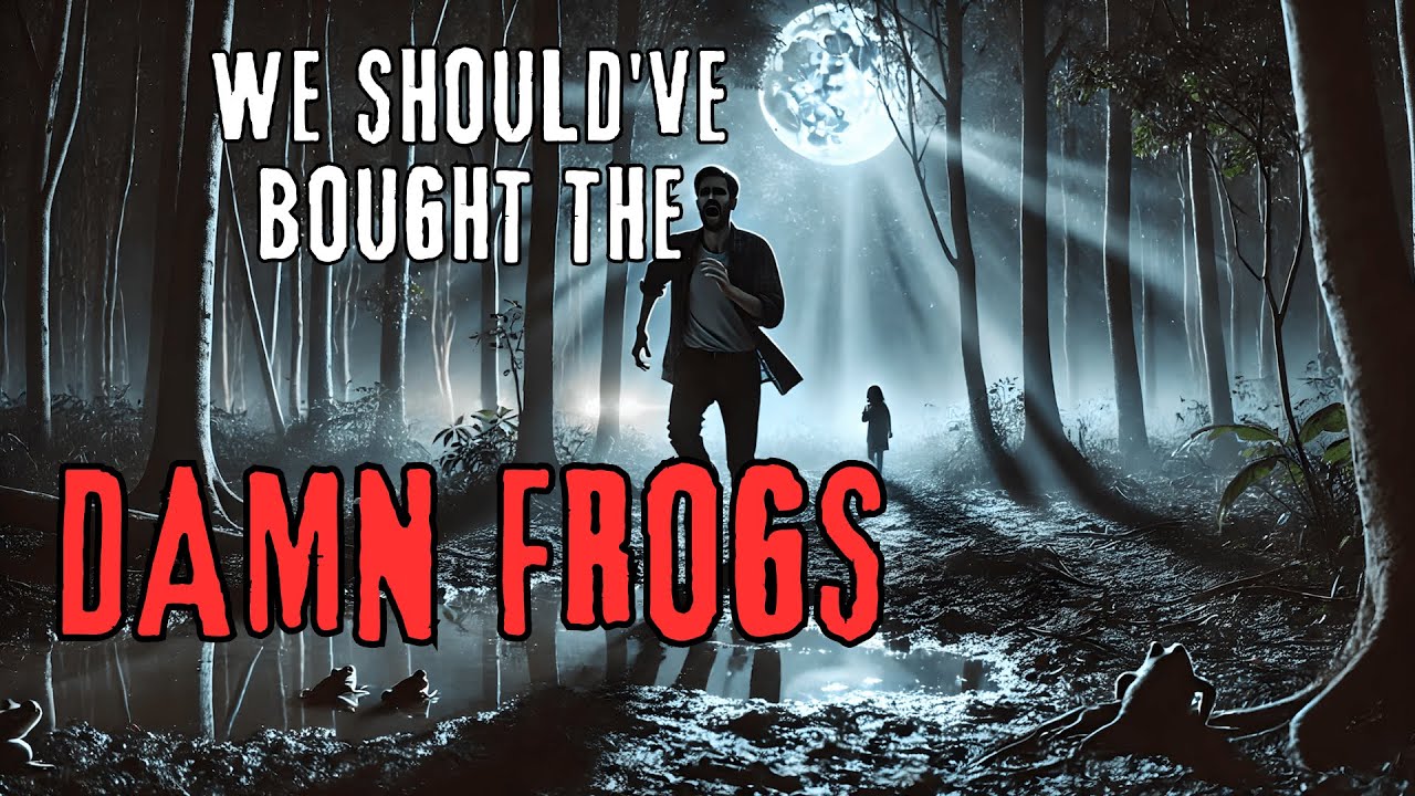 We should've bought the damn frogs | nosleep Reddit Horror Story - YouTube
