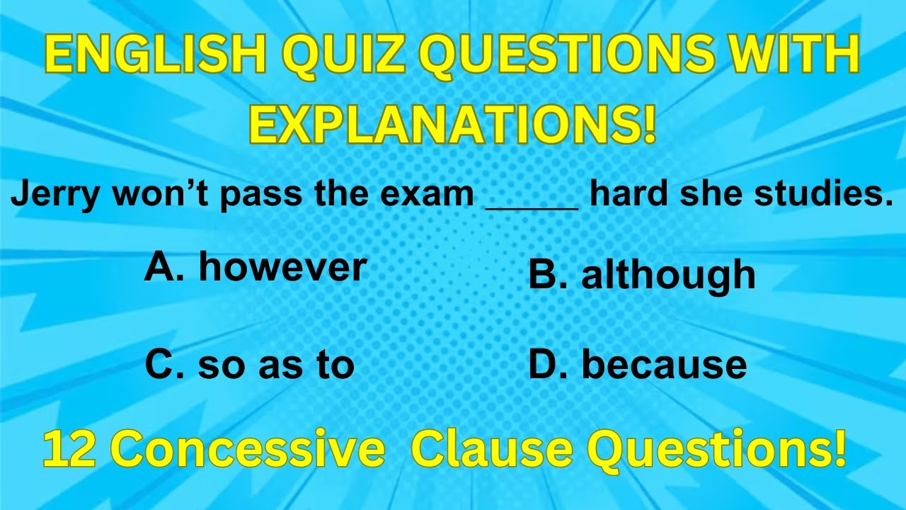 English Quiz 12 Concessive Clause Questions With Explanations! - YouTube