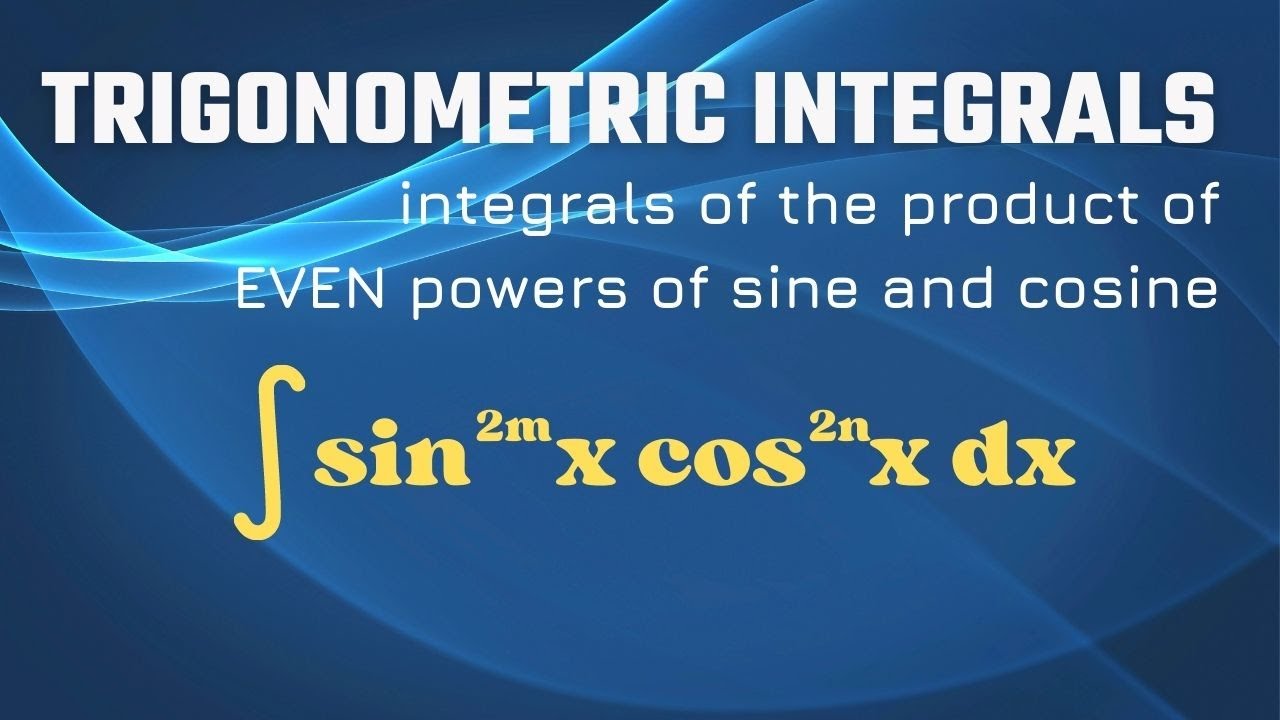 Integrals of the product of even powers of sine and cosine ...