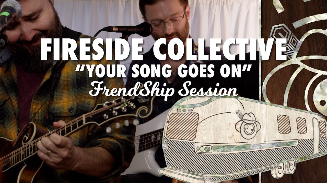 "Your Song Goes On" Fireside Collective Frendship Session - YouTube