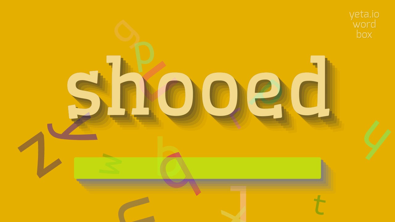 How to say "shooed"! (High Quality Voices) - YouTube