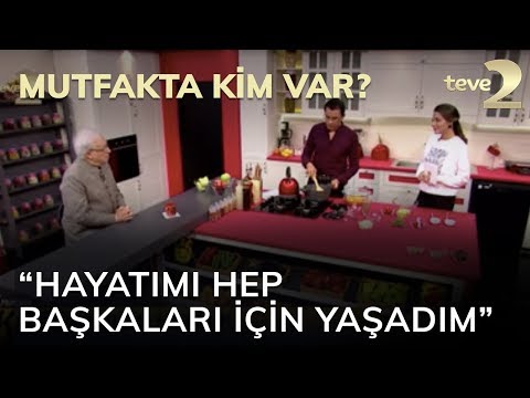 Mutfakta Kim Var?: “Hayatımı hep başkaları için yaşadım”