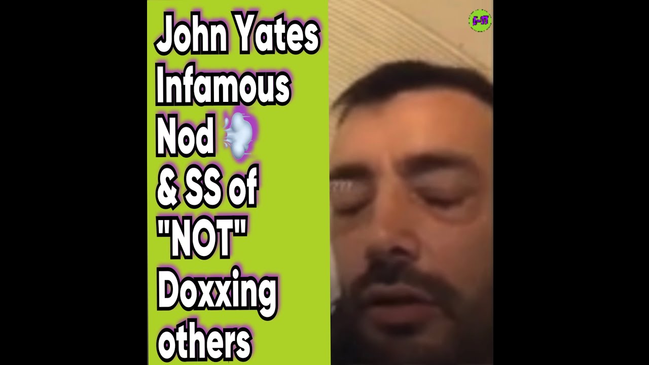 John Yates (2019) infamous “Nod” and SS of doxxing others - YouTube