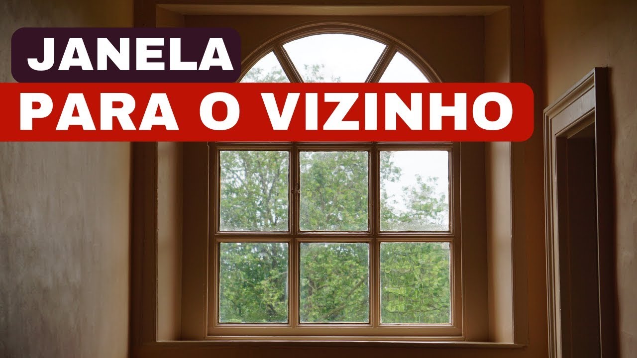JANELA PARA O VIZINHO VEJA O QUE É PERMITIDO - YouTube