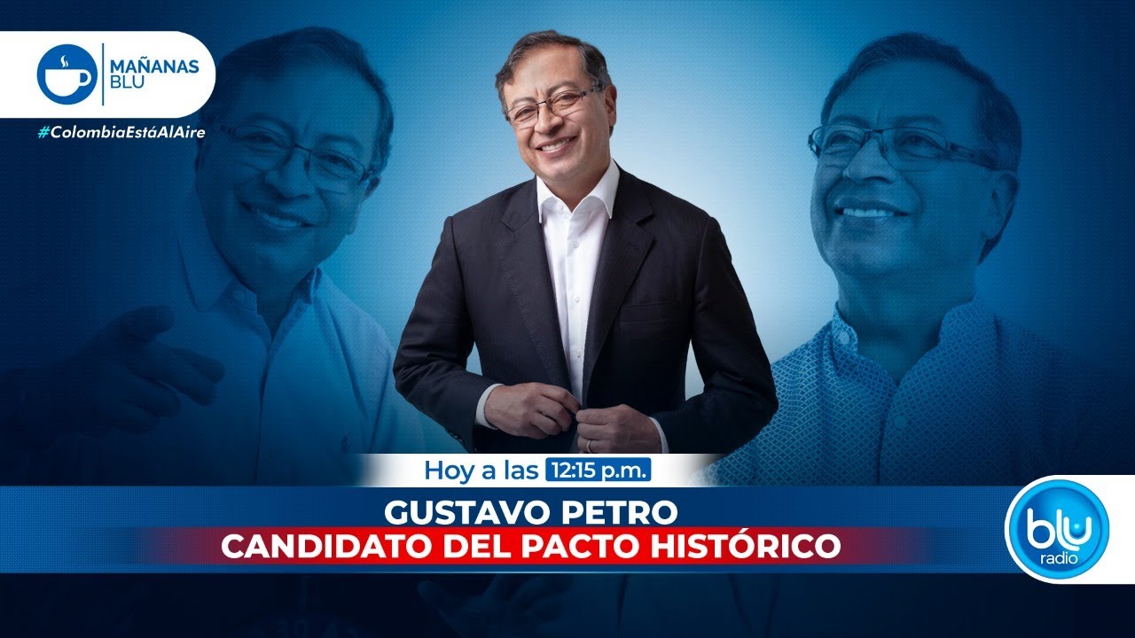 Habla Gustavo Petro, candidato a la Presidencia en Blu Radio - YouTube