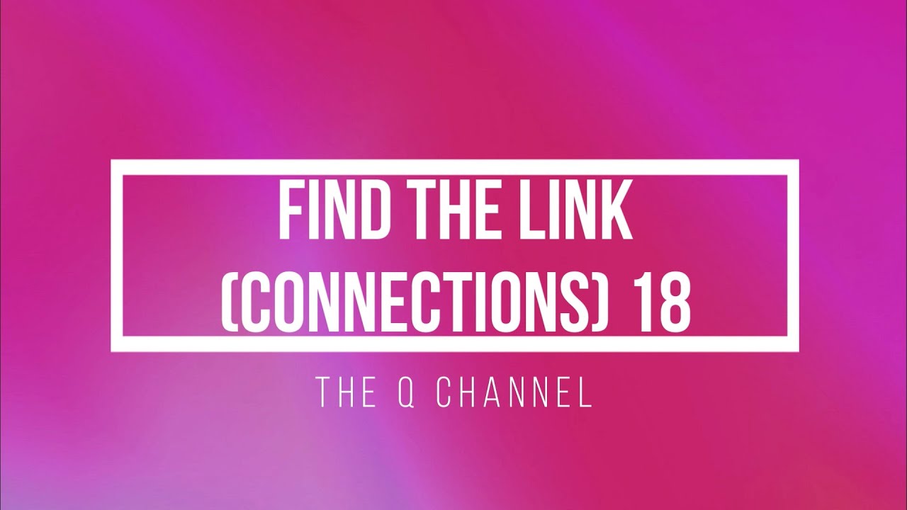 Find The Link (Connections) Quiz Round 18 - YouTube