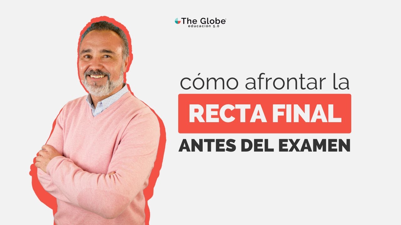 ¿Cómo afrontar la recta final de las oposiciones?🤯 | The Globe - YouTube