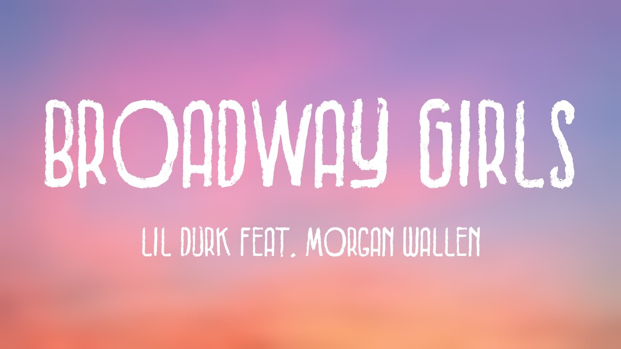 Broadway Girls - Lil Durk feat. Morgan Wallen {Lyric Video} 🎻 - YouTube