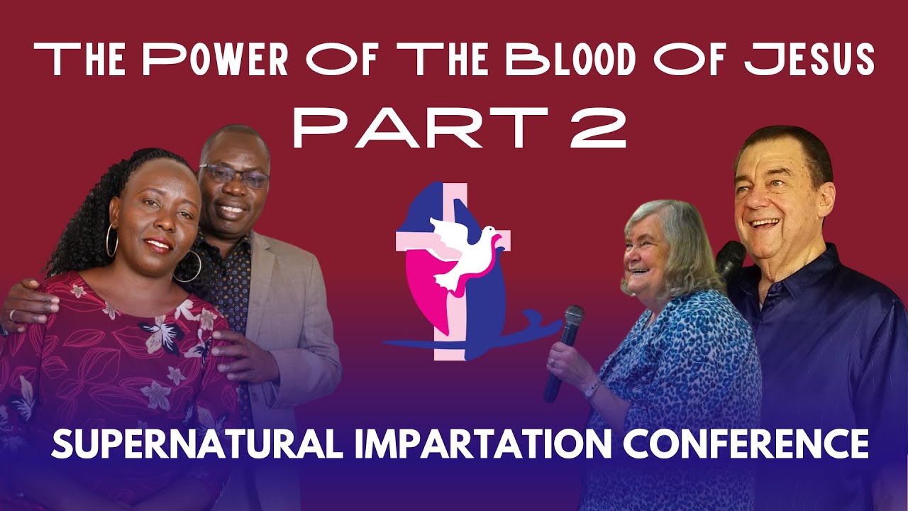 The Supernatural Impartation Summit Part 2 - The Power of the Blood of ...