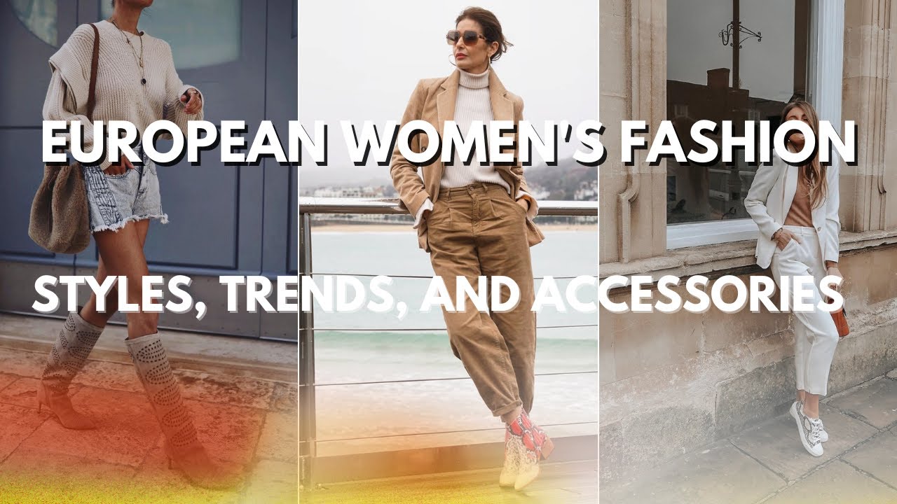 Discover the Fashion Secrets of European Women: Trends, Styles, and ...