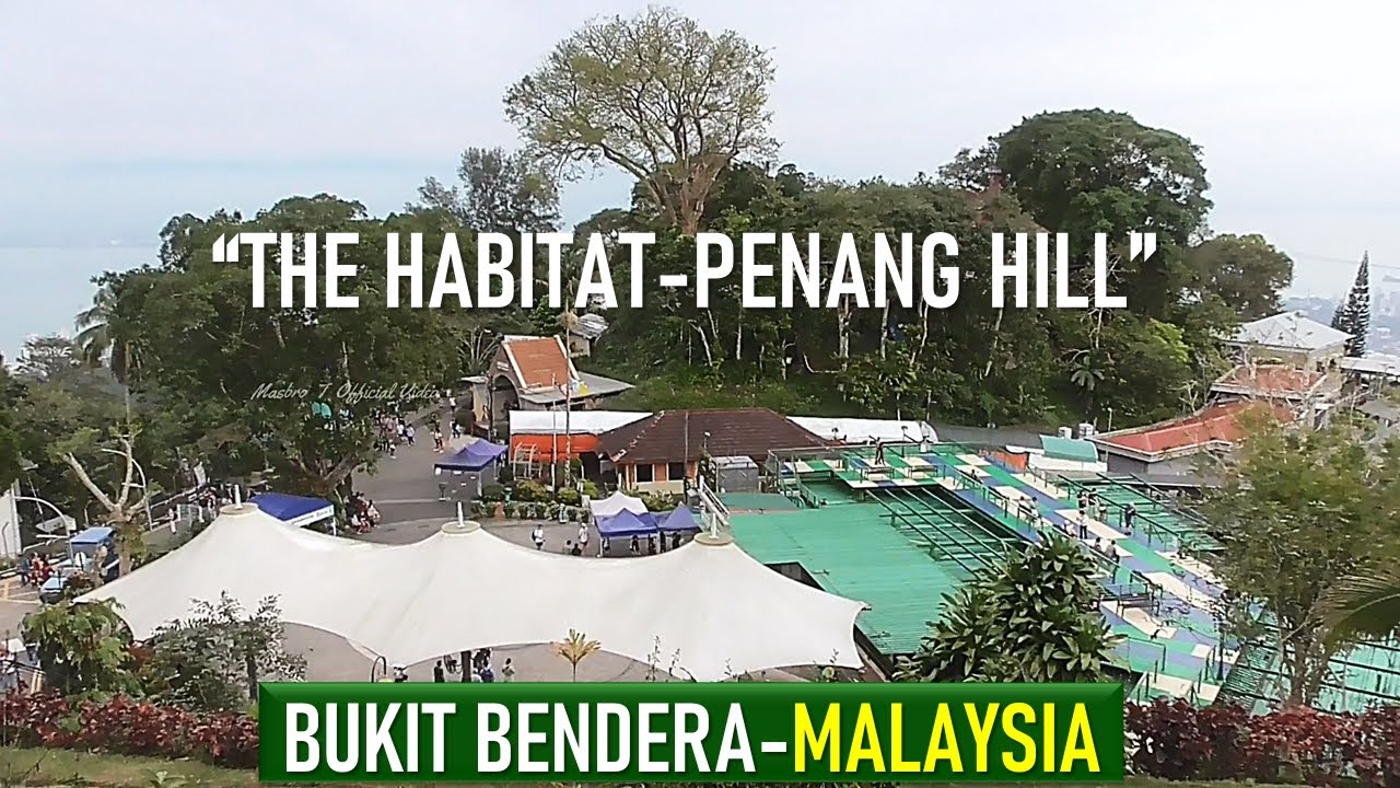 PENANG HILL BUKIT BENDERA MALAYSIA - YouTube