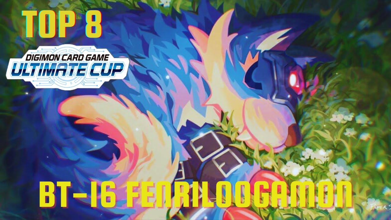 TOP 8 ULTIMATE CUP- BT16 FENRILOOGAMON DECK PROFILE - YouTube
