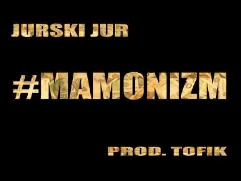 Jurski Jur - #Mamonizm Prod. Tofik