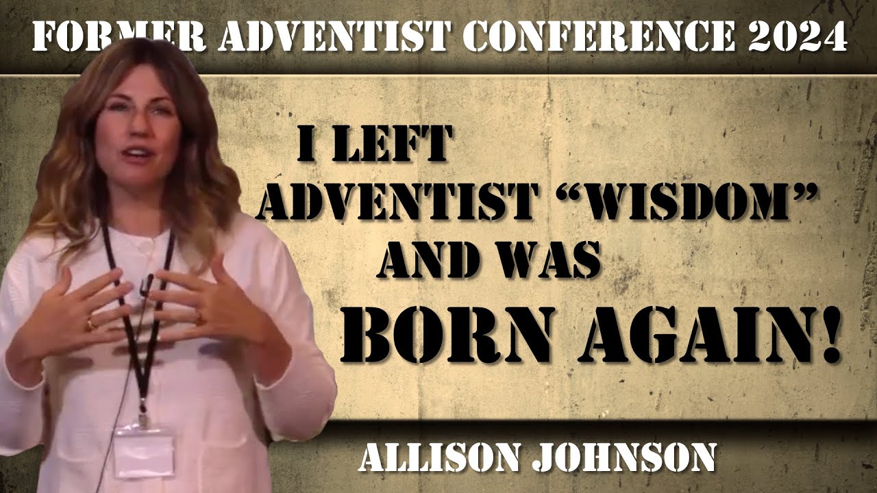 I Left Adventist "Wisdom" and was Born Again! | Allison Johnson's ...