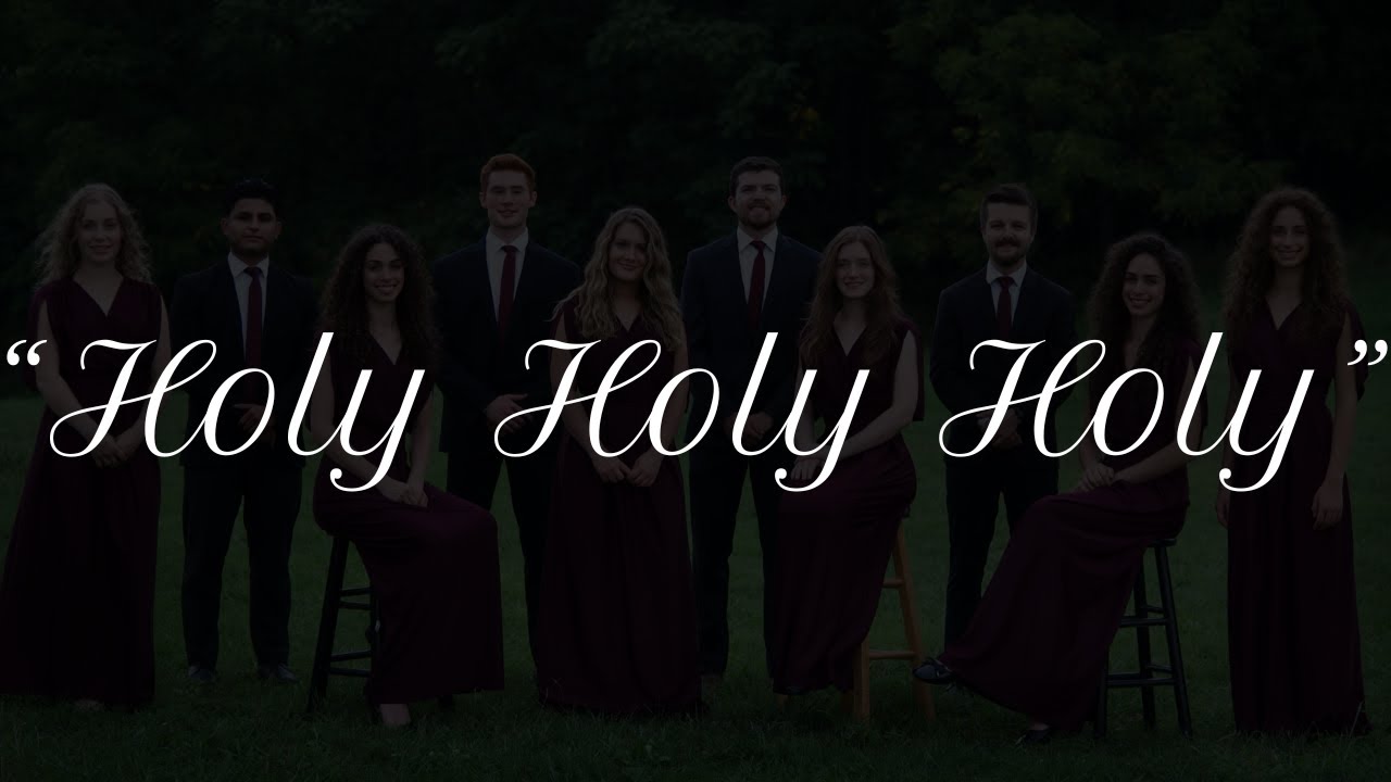 “Holy Holy Holy” - Heaven's Harmony - YouTube