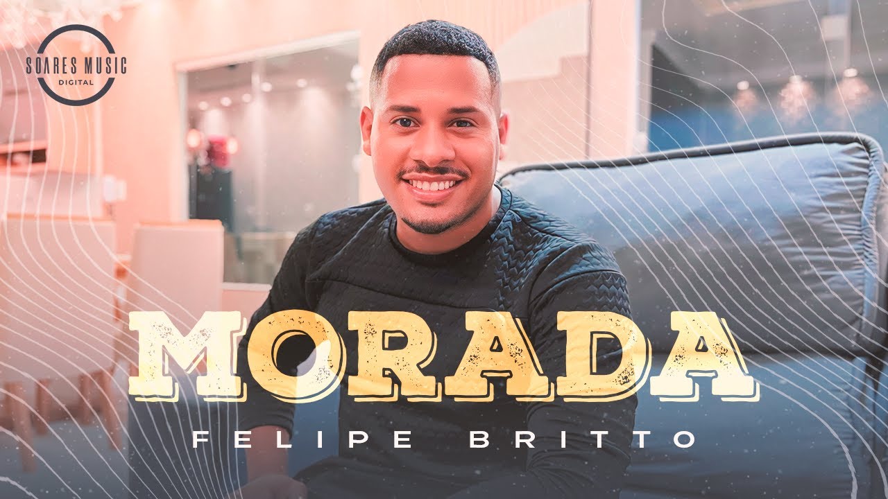 Morada | Felipe Britto [Clipe Oficial] - YouTube