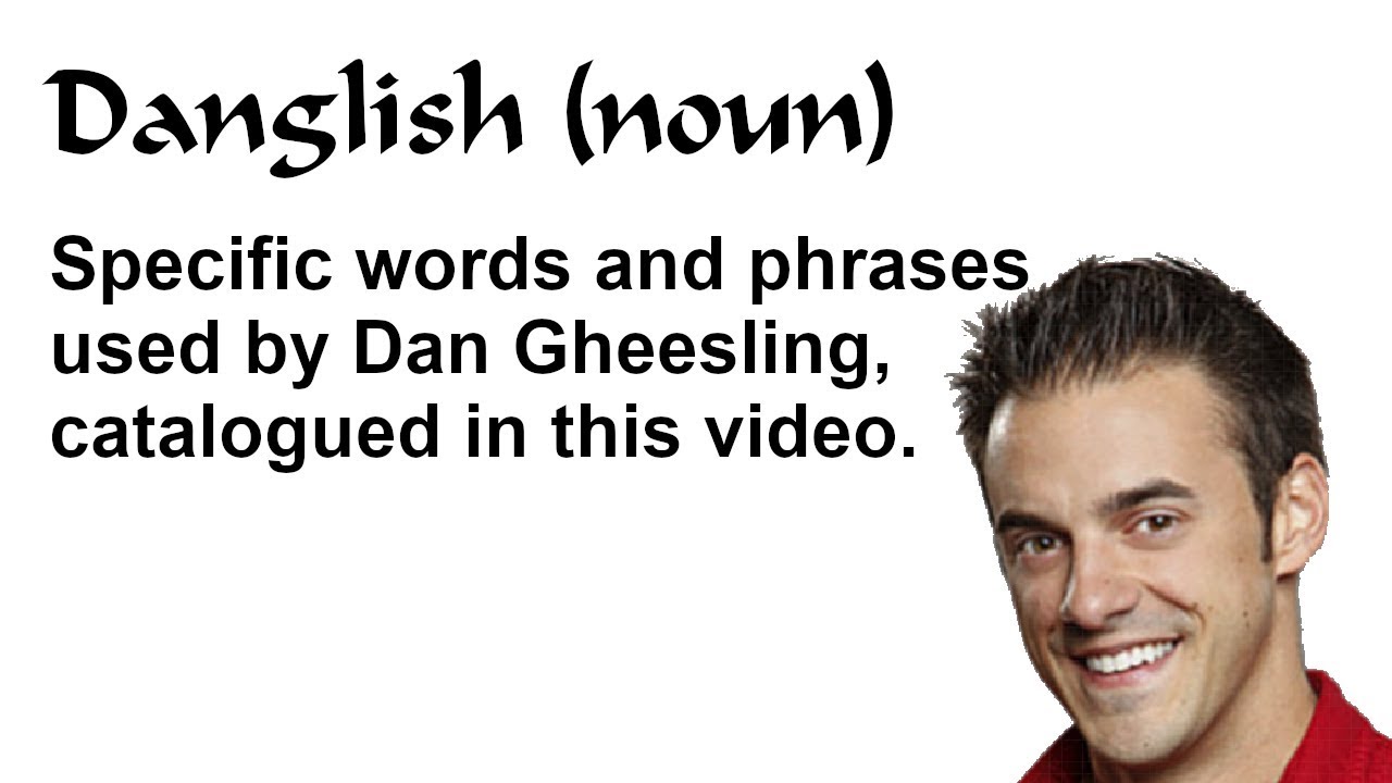 The Abridged Danglish Dictionary (Suggested by SirTainLeOldeNuff) - YouTube