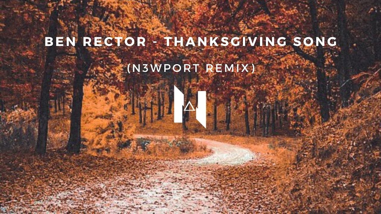 Ben Rector - Thanksgiving Song (N3WPORT Remix) - YouTube