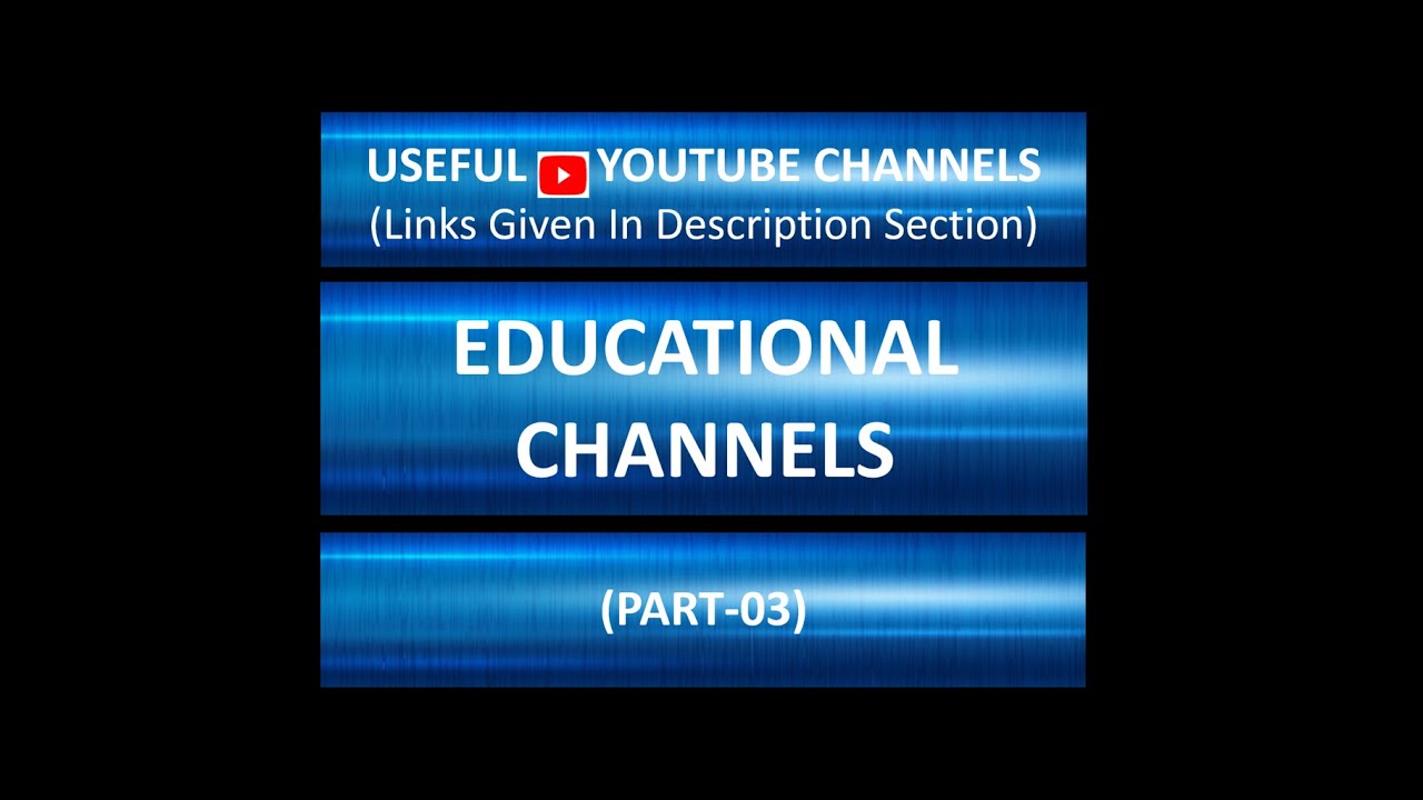 USEFUL YOUTUBE CHANNEL - EDUCATIONAL CHANNELS (PART-3) - YouTube