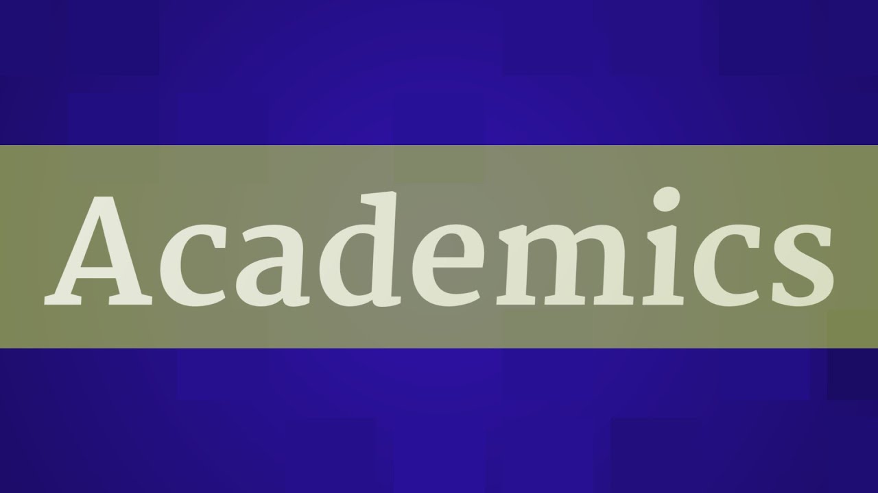 ACADEMICS pronunciation • How to pronounce ACADEMICS - YouTube