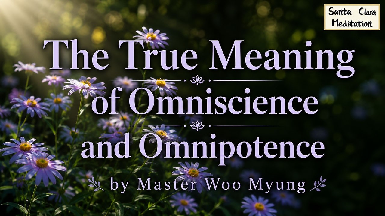 💡 The True Meaning of Omniscience and Omnipotence – Master Woo Myung ...