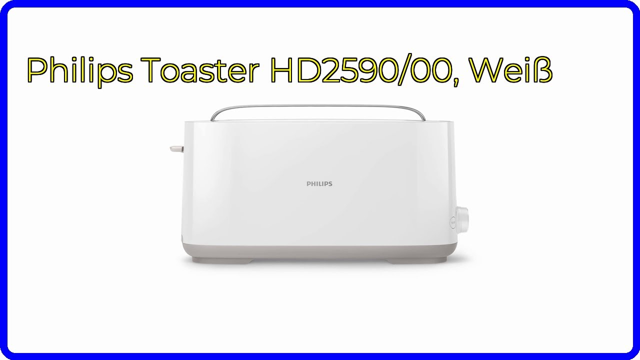BEWERTUNG (2025): Philips Toaster HD2590/00, Weiß. WESENTLICHE ...