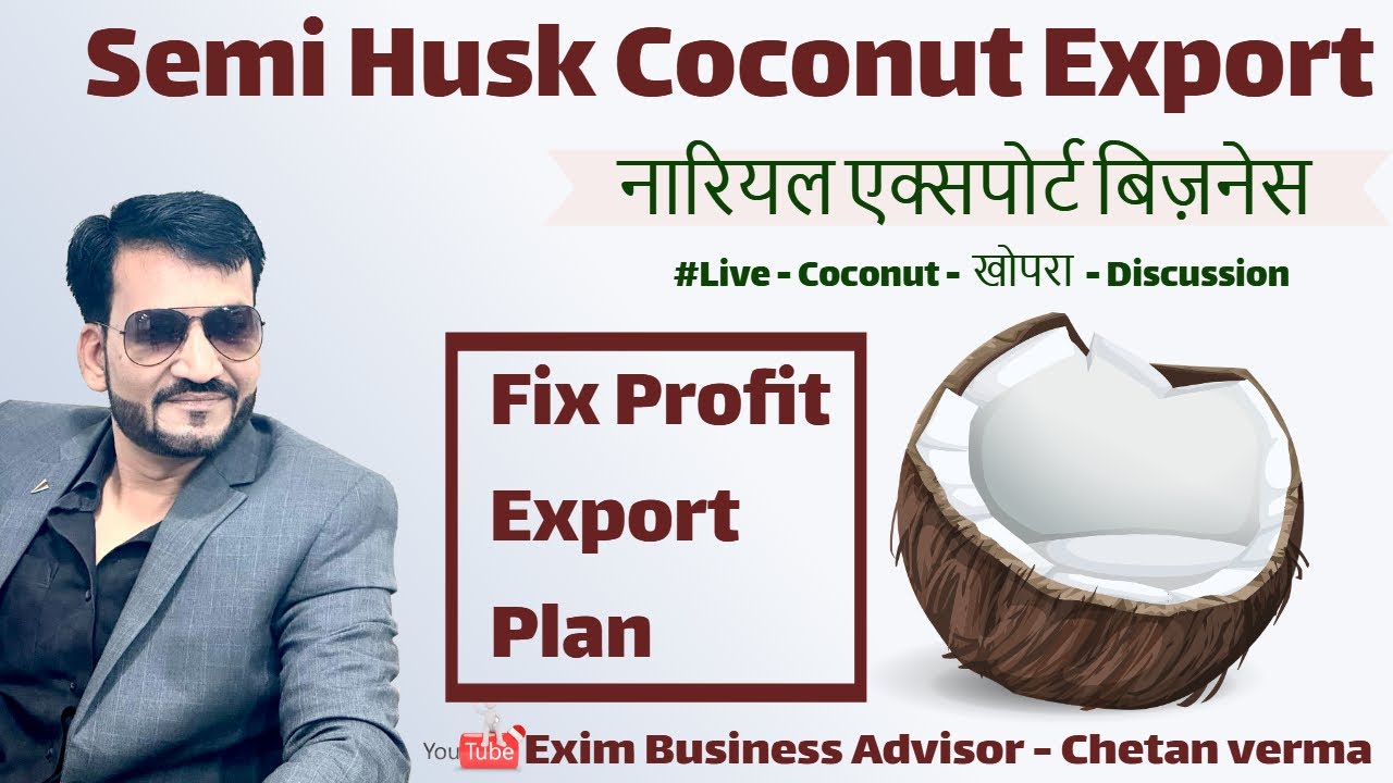 Semi Husk Coconut Export Fix Export Profit Margin Plan For Start Export ...