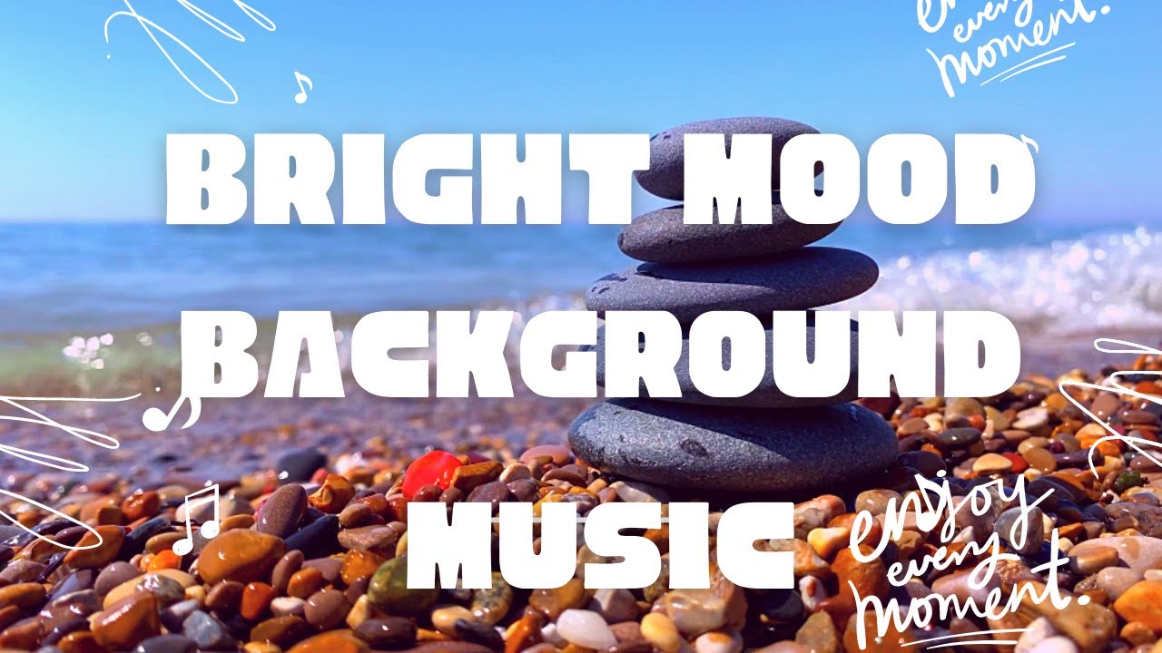 Bright Mood Background Music||soothing scenes relaxing sounds - YouTube