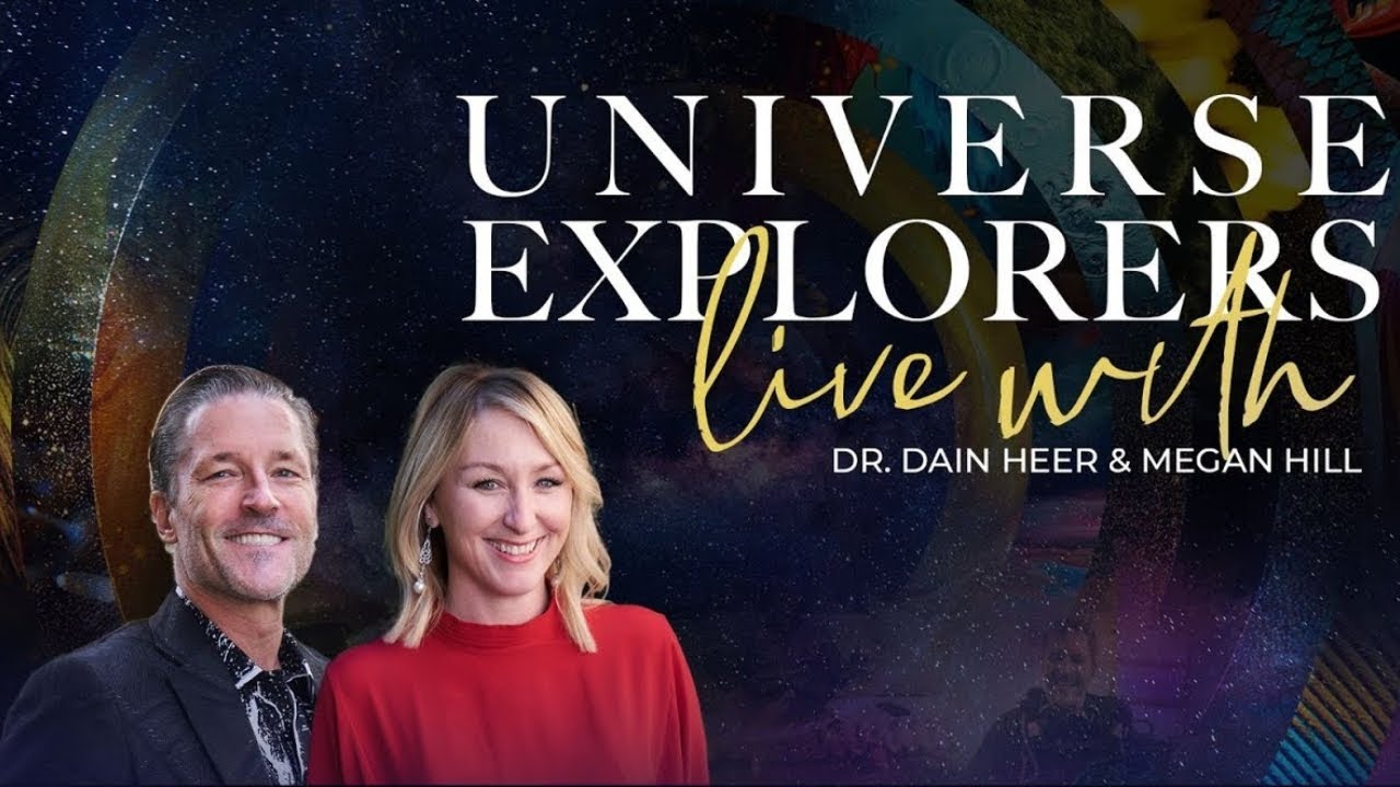 Universe Explorers Live with Dr. Dain Heer & Megan Hill @drdainheer - YouTube