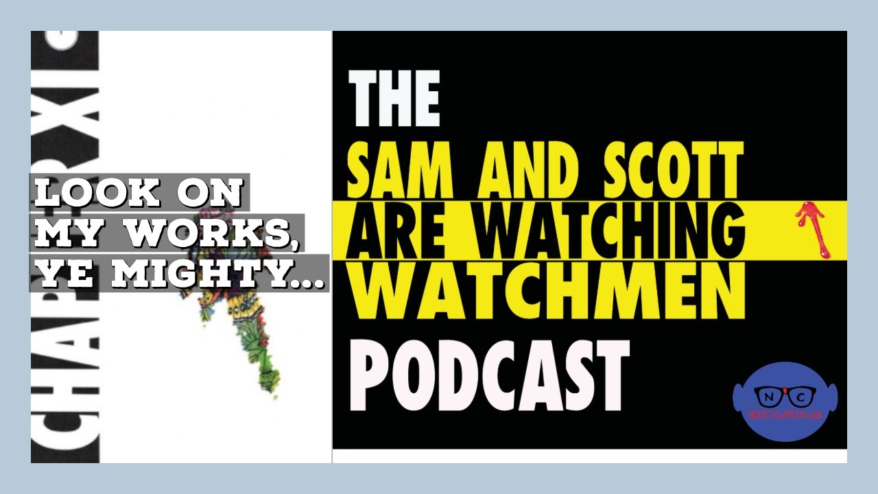 Sam and Scott Are Watching Watchmen Episode 111| "Look On My Works, Ye ...