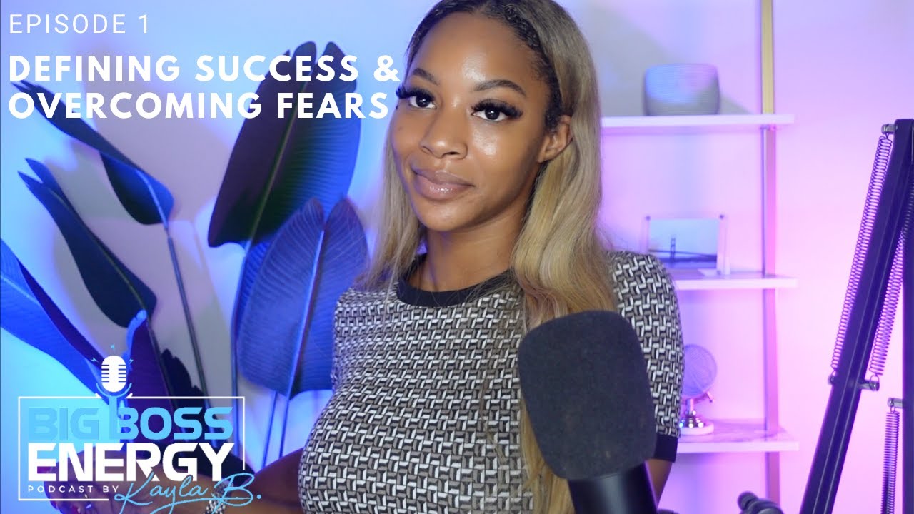 Big Boss Energy Podcast - EP.1 - Defining Success & Overcoming Fears ...