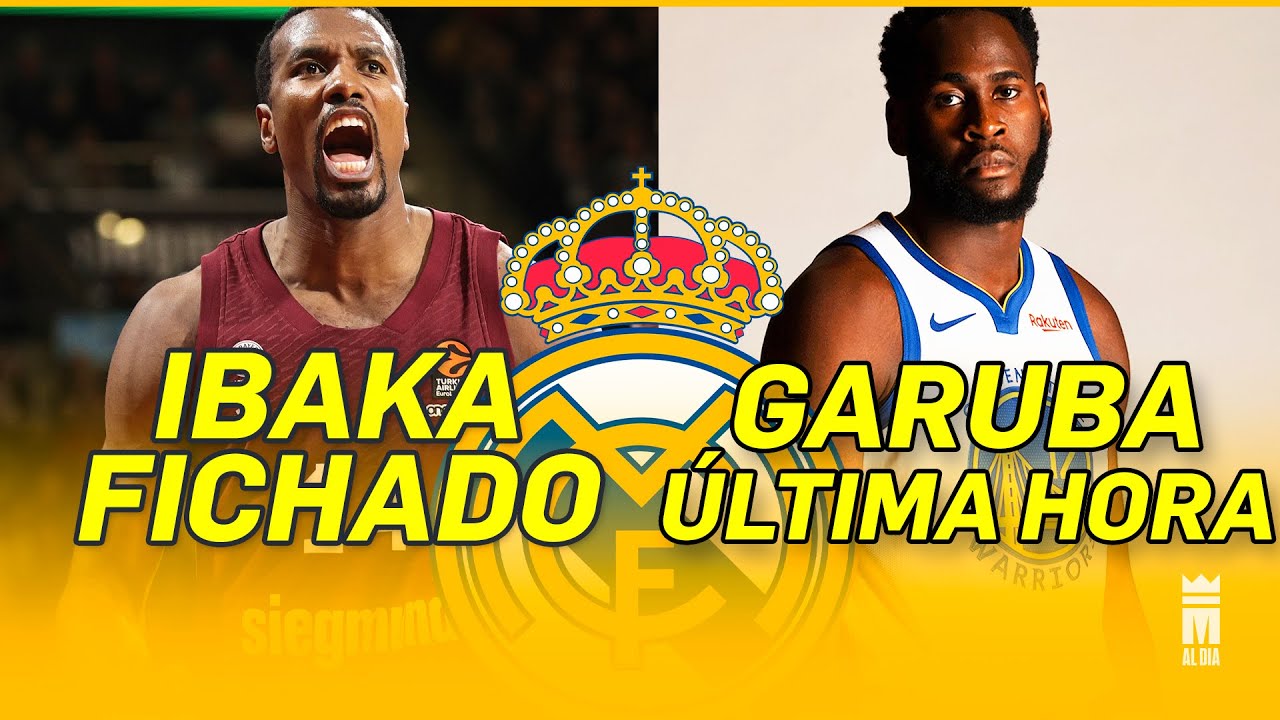 🏀🟢 IBAKA FICHADO - ÚLTIMA HORA de GARUBA y el REAL MADRID! - YouTube