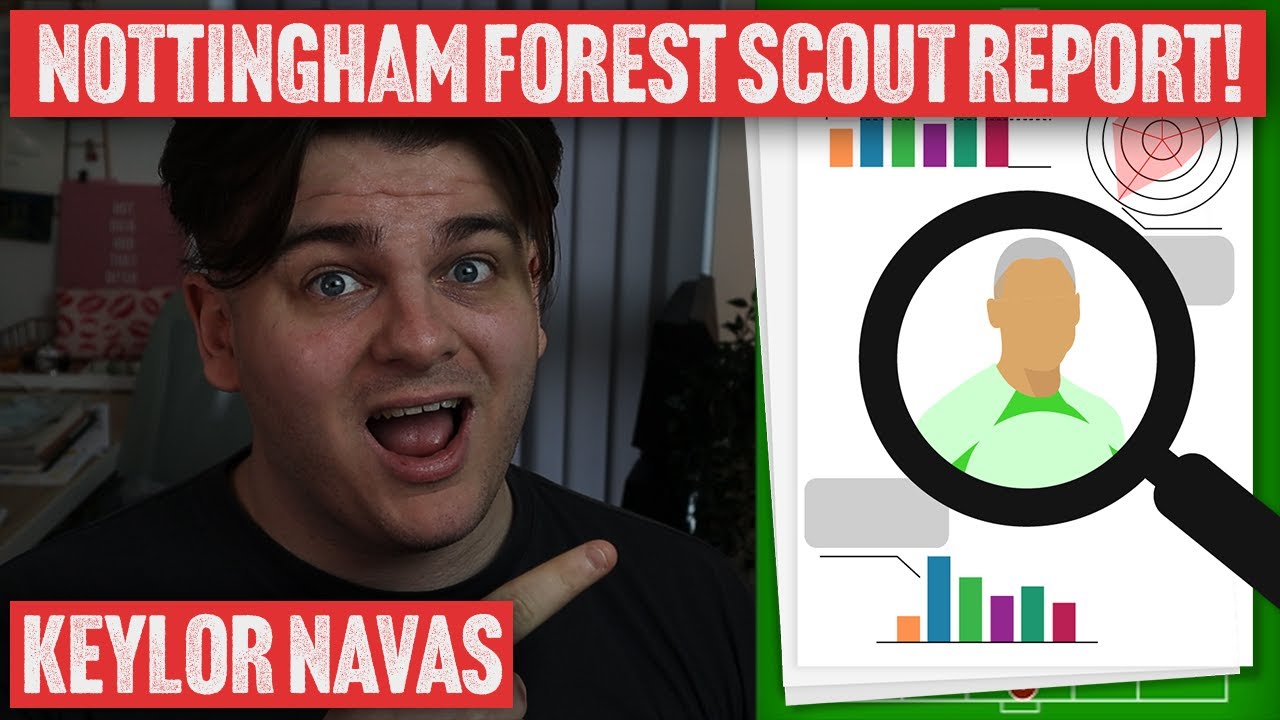 SHOULD NOTTINGHAM FOREST SIGN KEYLOR NAVAS | NOTTINGHAM FOREST SCOUT ...