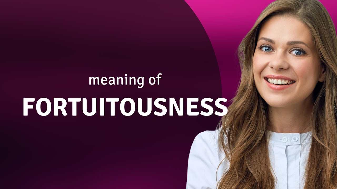 Fortuitousness — what is FORTUITOUSNESS meaning - YouTube