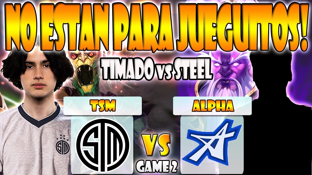 TSM VS ALPHA BO3[GAME 2] TIMADO, BRYLE VS STEEL - DPC NA 2023 TOUR 3 ...