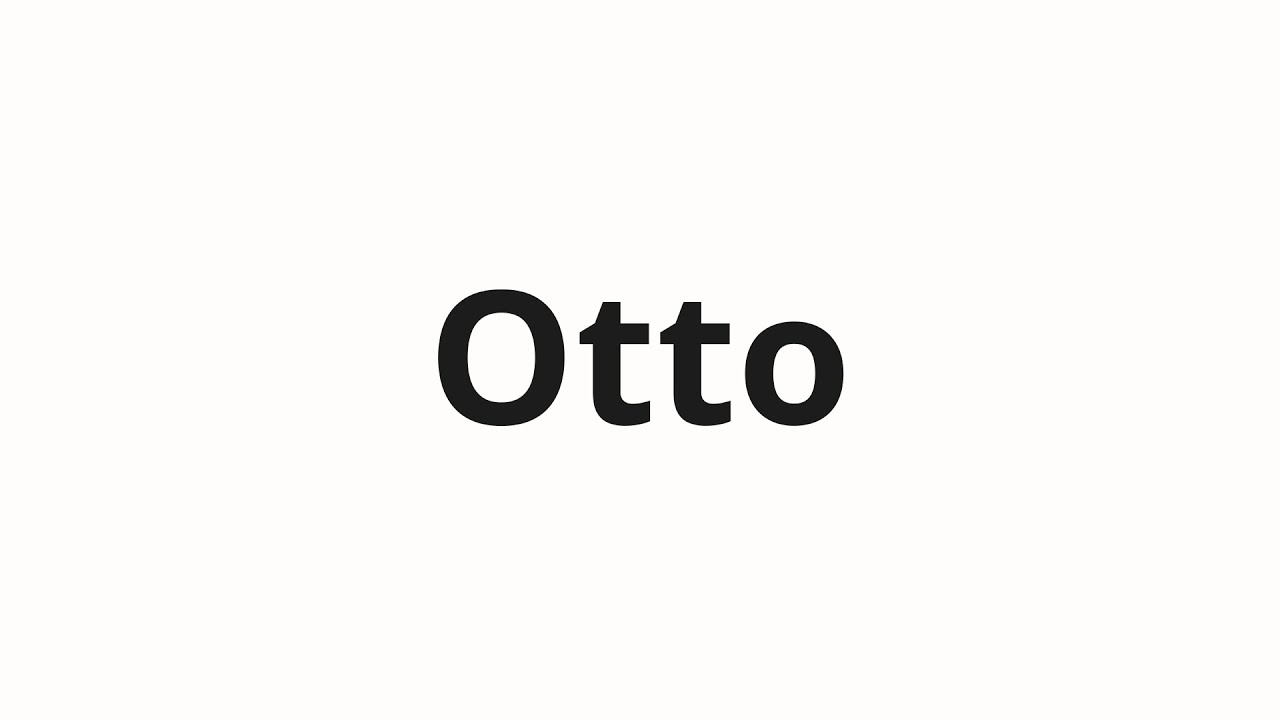 How to pronounce Otto - YouTube