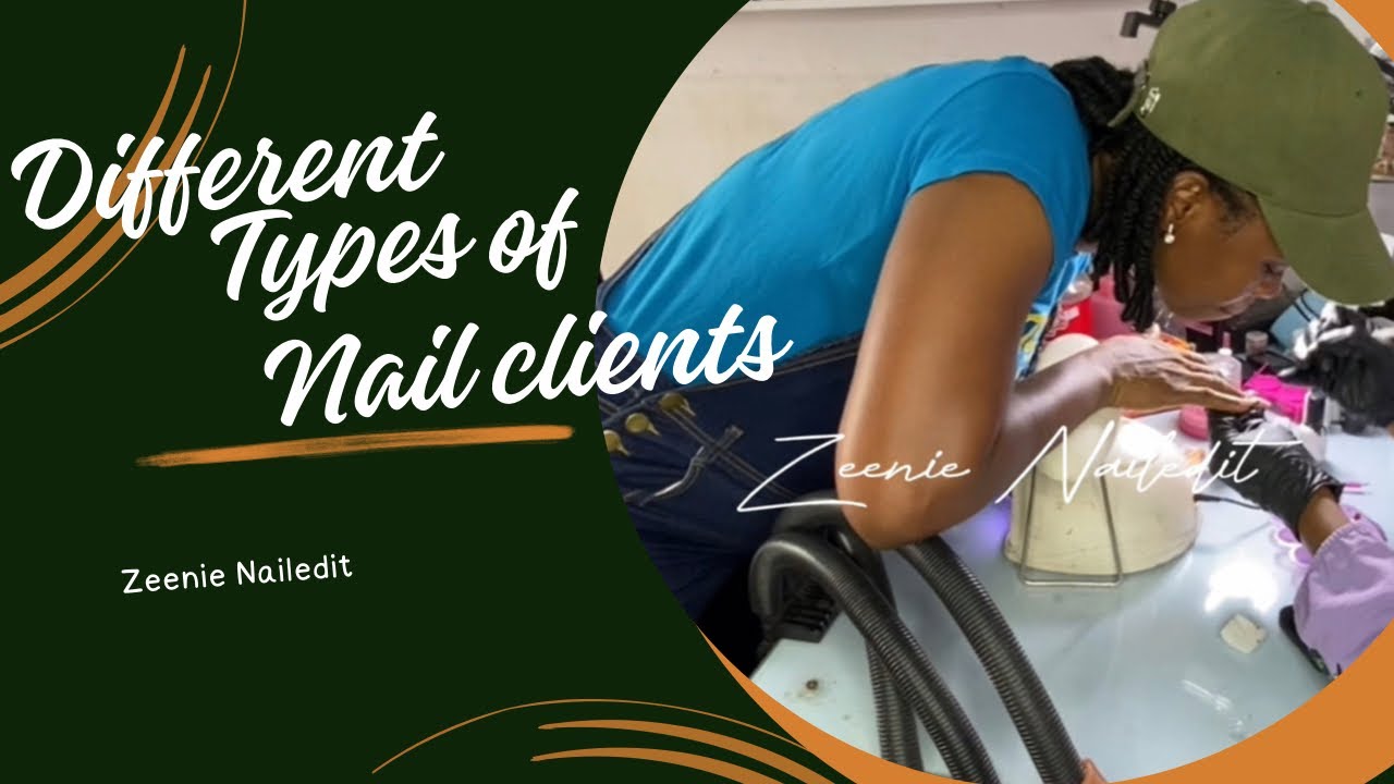 Different types of nail clients | Experience with Different nail ...