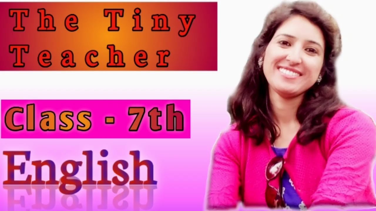 The Tiny Teacher - English - Class-7th - YouTube