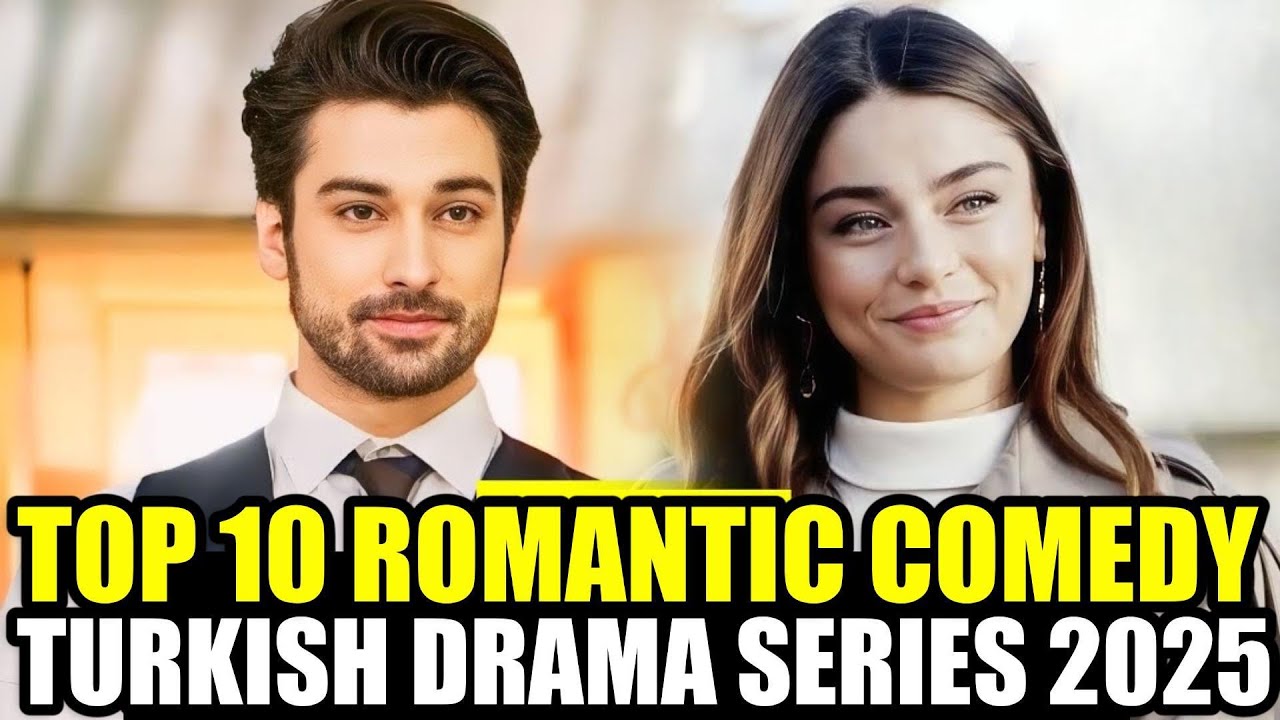 Top 10 Best Romantic Comedy Turkish Drama Series of All With English ...
