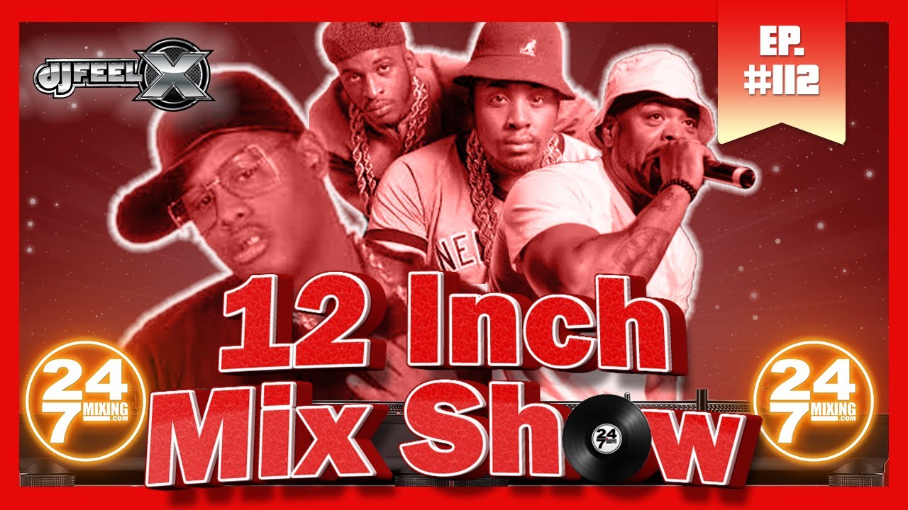 12 Inch Mix Show Ep112 with DJ Feel X Presented by 247 mixing - YouTube