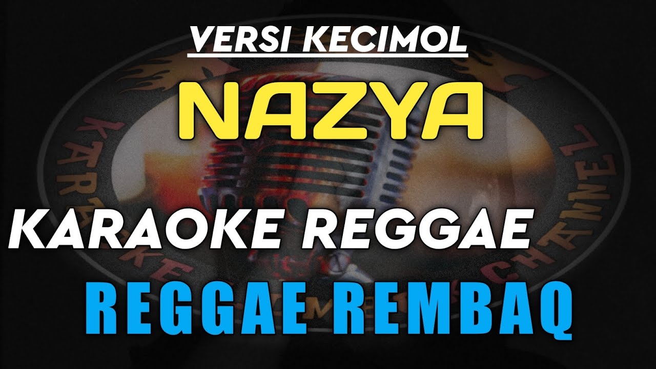 KARAOKE REGGAE REGGAE REMBAQ VERSI KECIMOL NAZYA || KARYA CIPTA IGOR ...