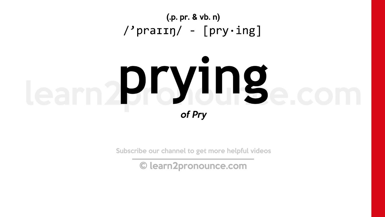 Pronunciation of Prying | Definition of Prying - YouTube