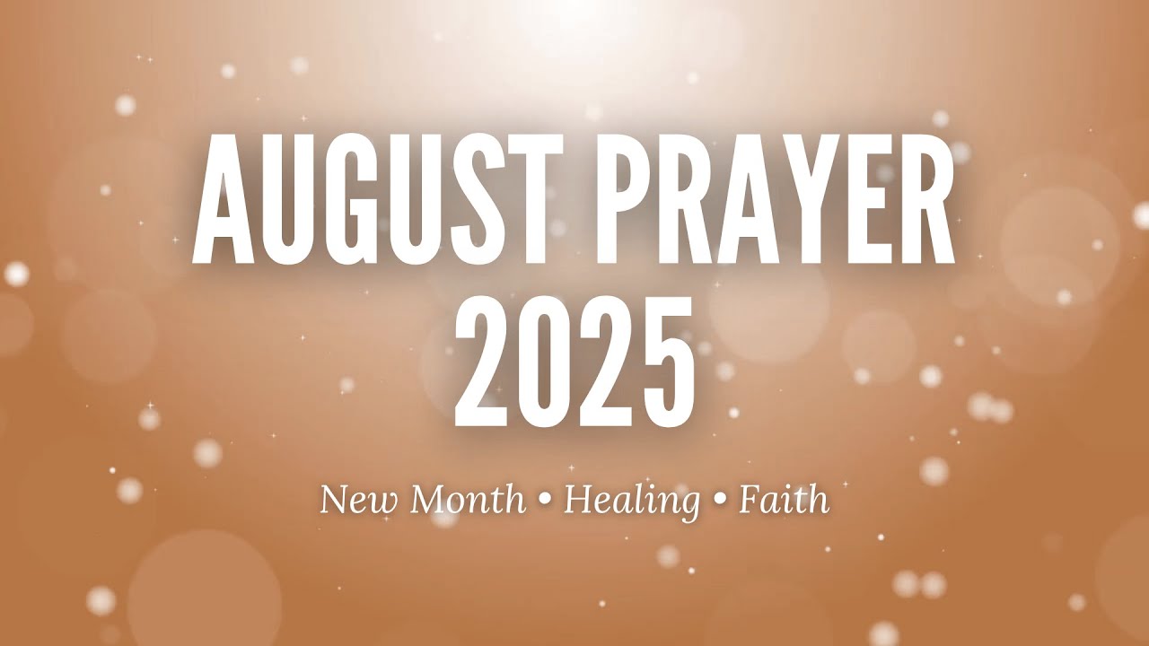 August Prayer 2025 | A Heartfelt Prayer for Gratitude, Healing & New ...